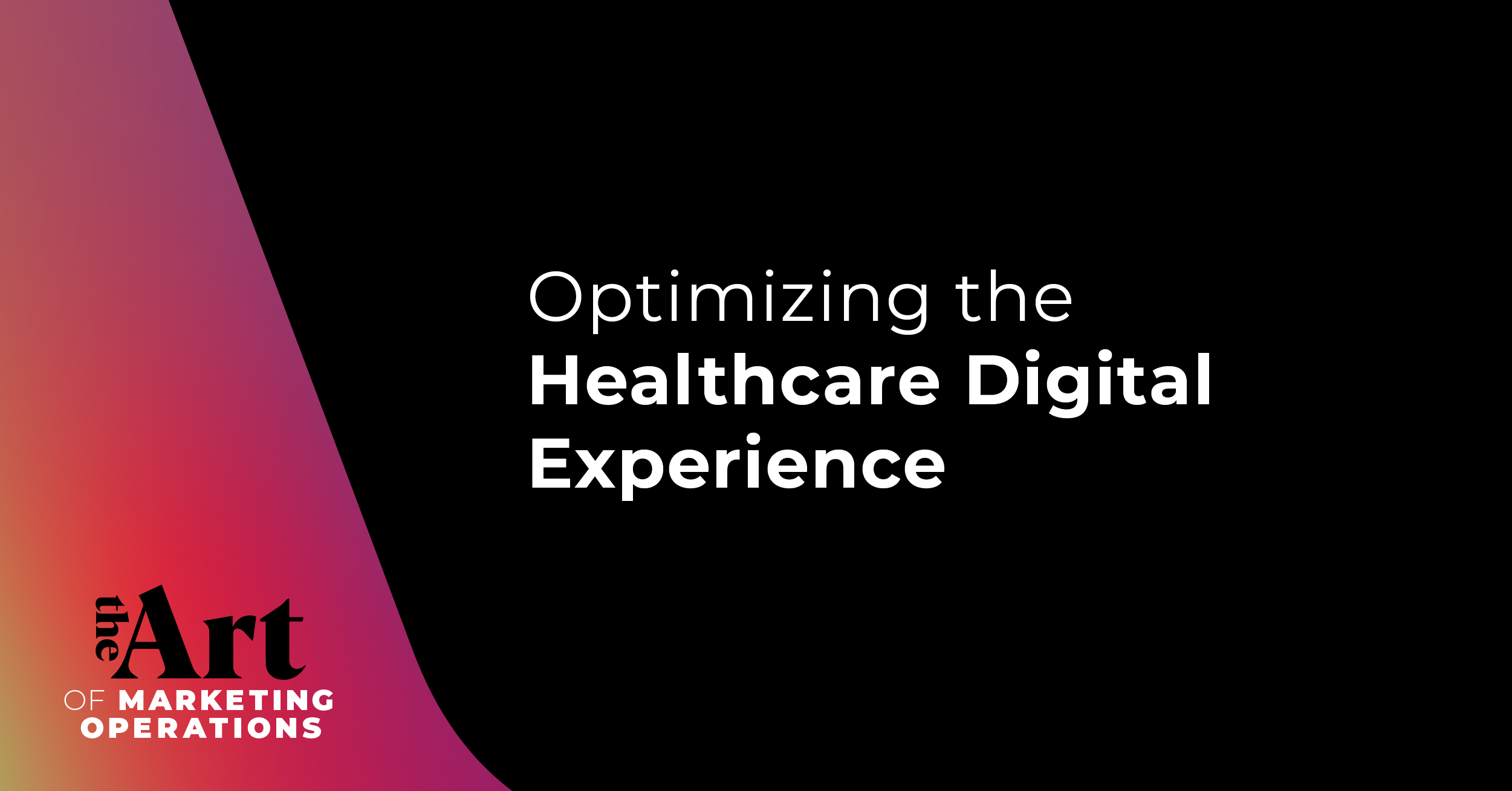 Ep: 36 - Optimizing the Healthcare Digital Experience